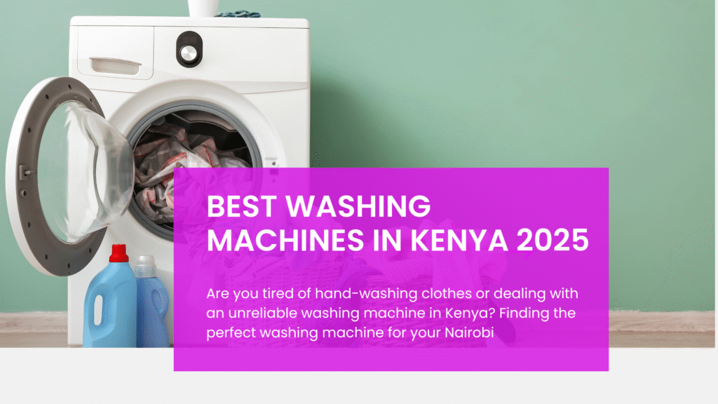 Best Washing Machines in Kenya 2025 - Jowang Accessories